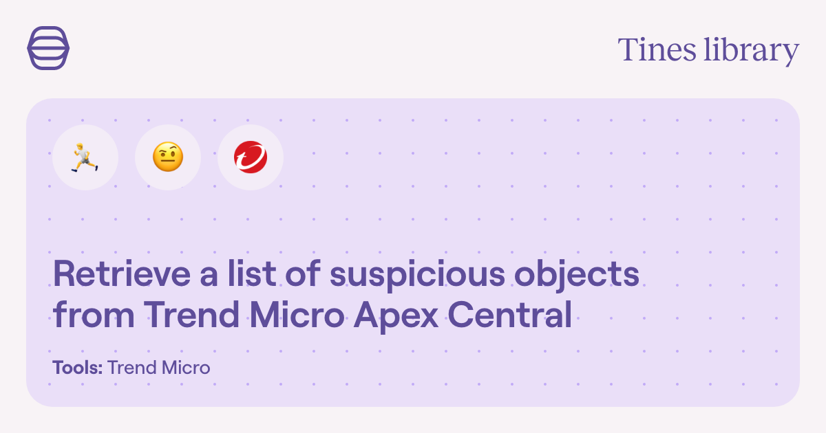 Retrieve a list of suspicious objects from Trend Micro Apex Central ... Retrieve a list of suspicious objects from Trend Micro Apex Central ...