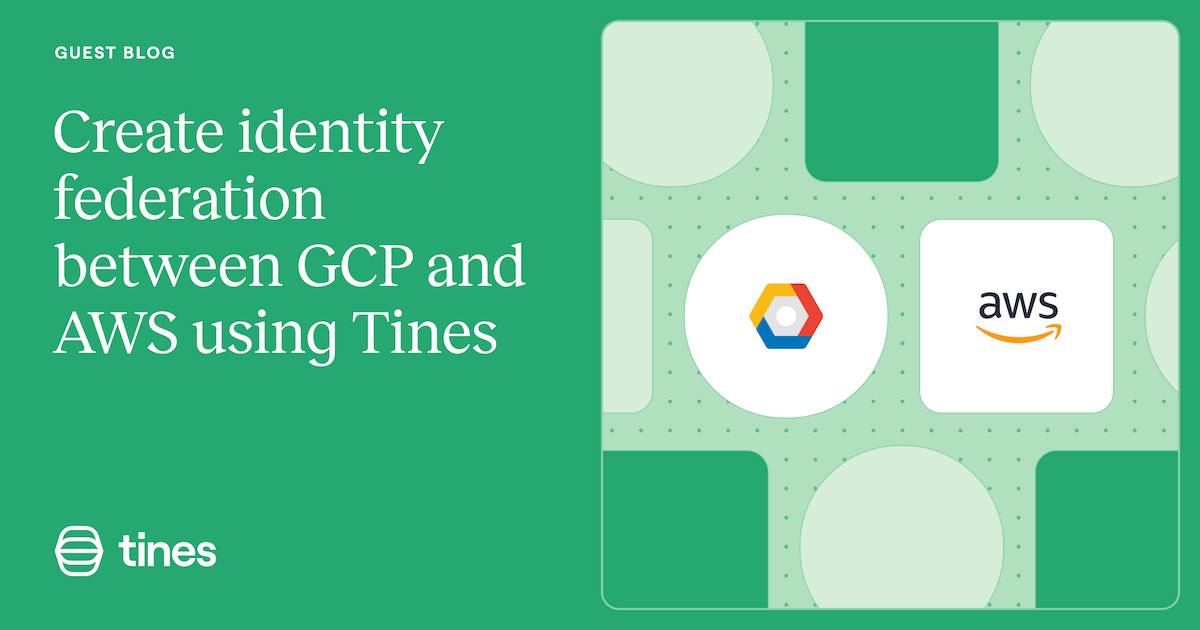 How to create an identity federation between GCP and AWS using Tines | Tines