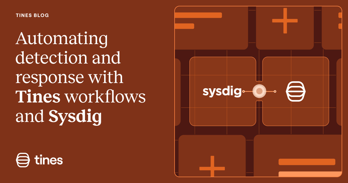 Automating detection and response with Tines workflows and Sysdig | Tines