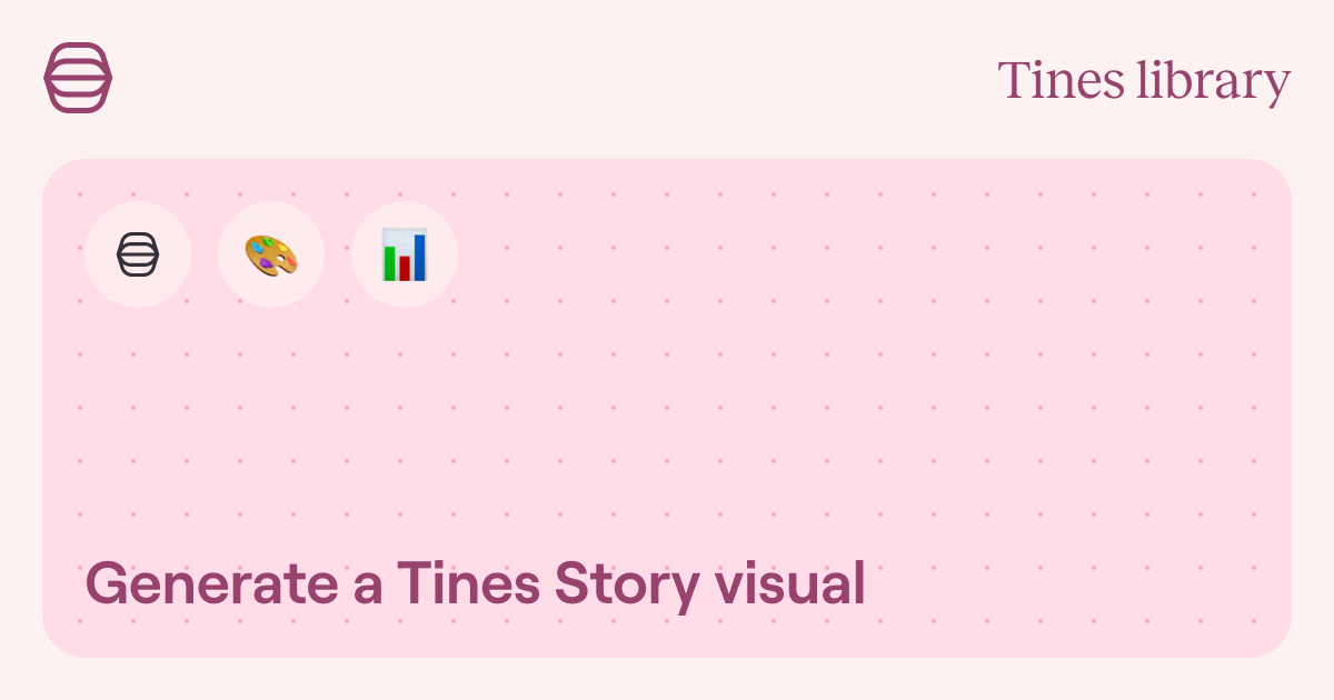 Generate a Tines Story visual | Library | Tines