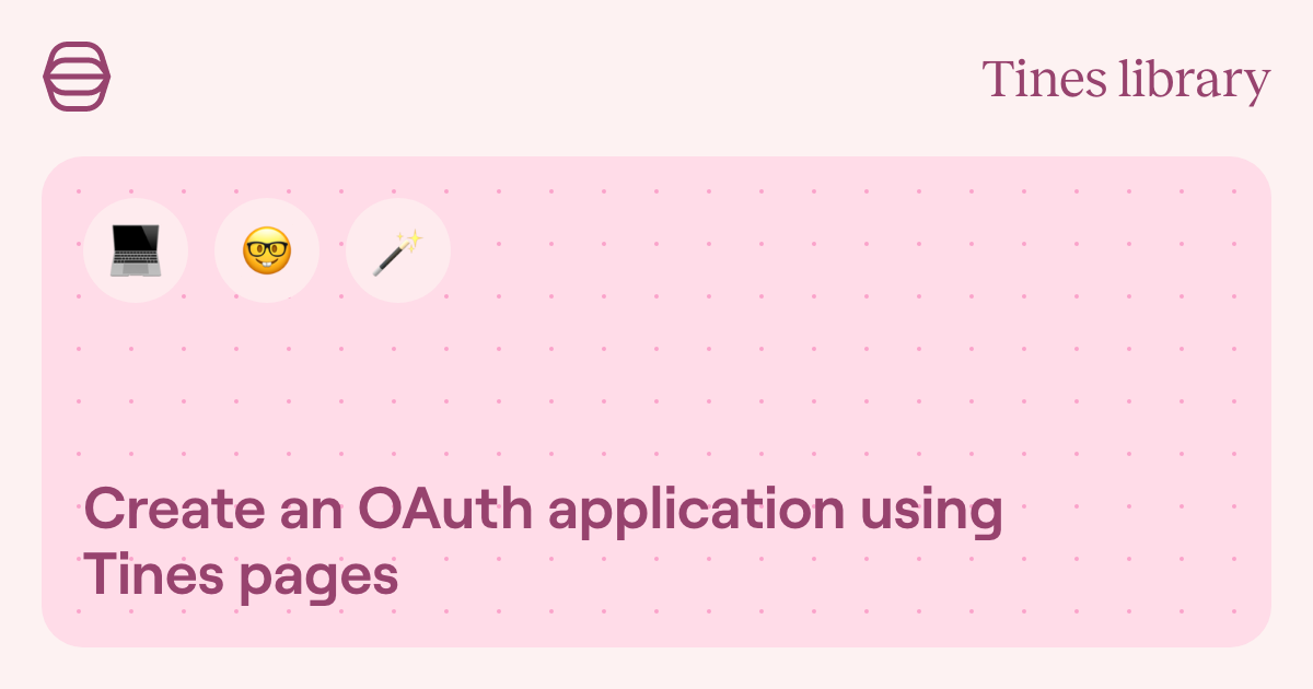 Create an OAuth application using Tines pages | Library | Tines
