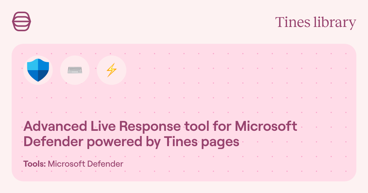 Advanced Live Response tool for Microsoft Defender powered by Tines ...