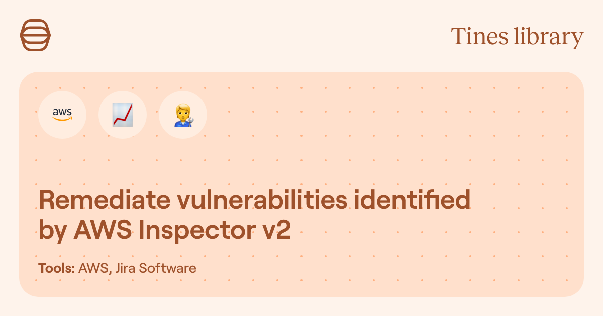 Remediate vulnerabilities identified by AWS Inspector v2 | Library | Tines