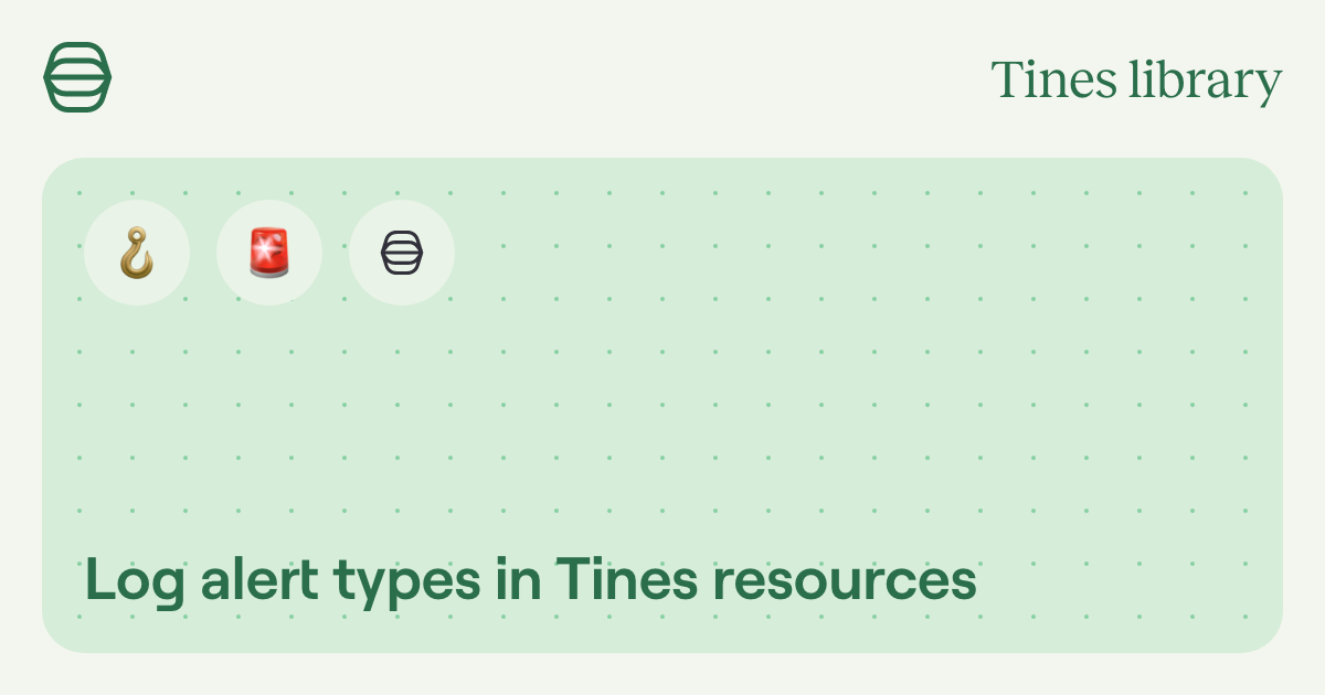Log alert types in Tines resources | Library | Tines