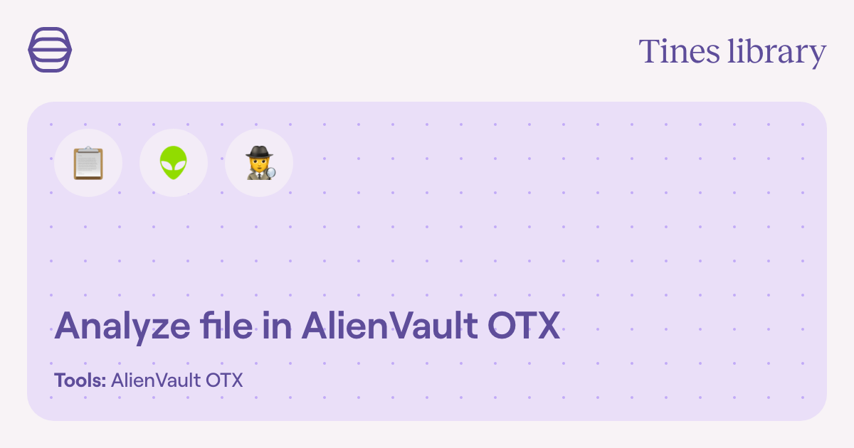 Analyze file in AlienVault OTX | Library | Tines
