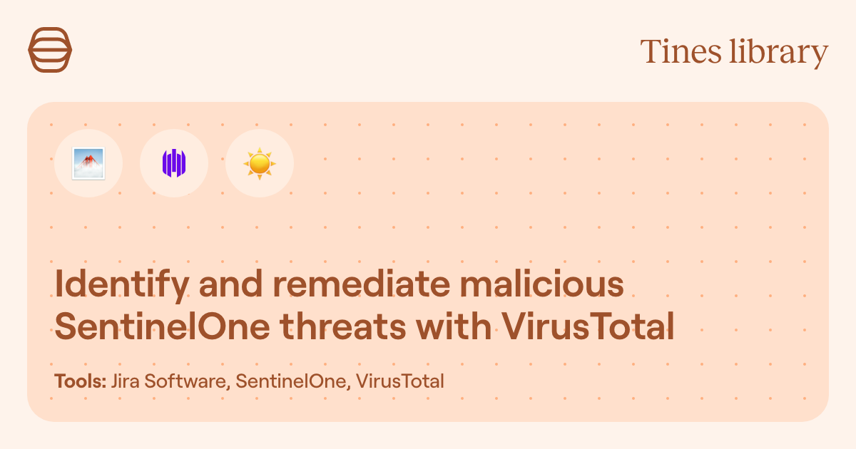 Identify and remediate malicious SentinelOne threats with VirusTotal ...