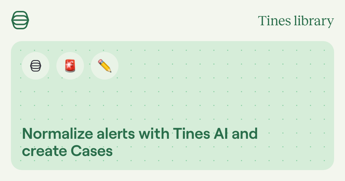 Normalize alerts with Tines AI and create Cases | Library | Tines