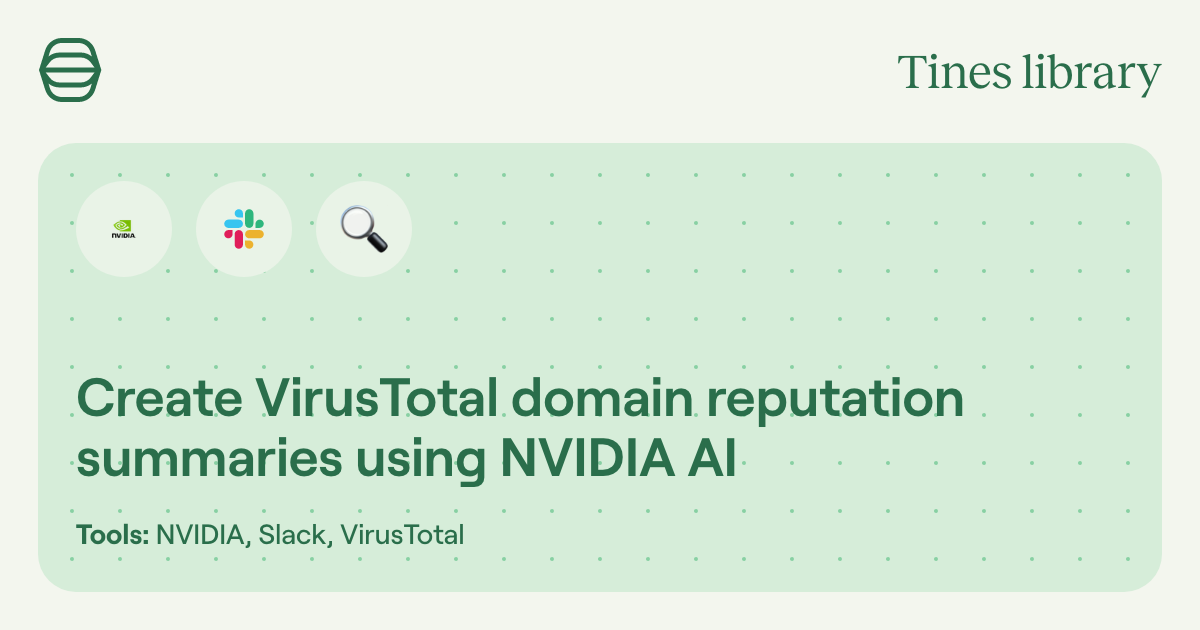Create VirusTotal domain reputation summaries using NVIDIA AI | Library | Tines