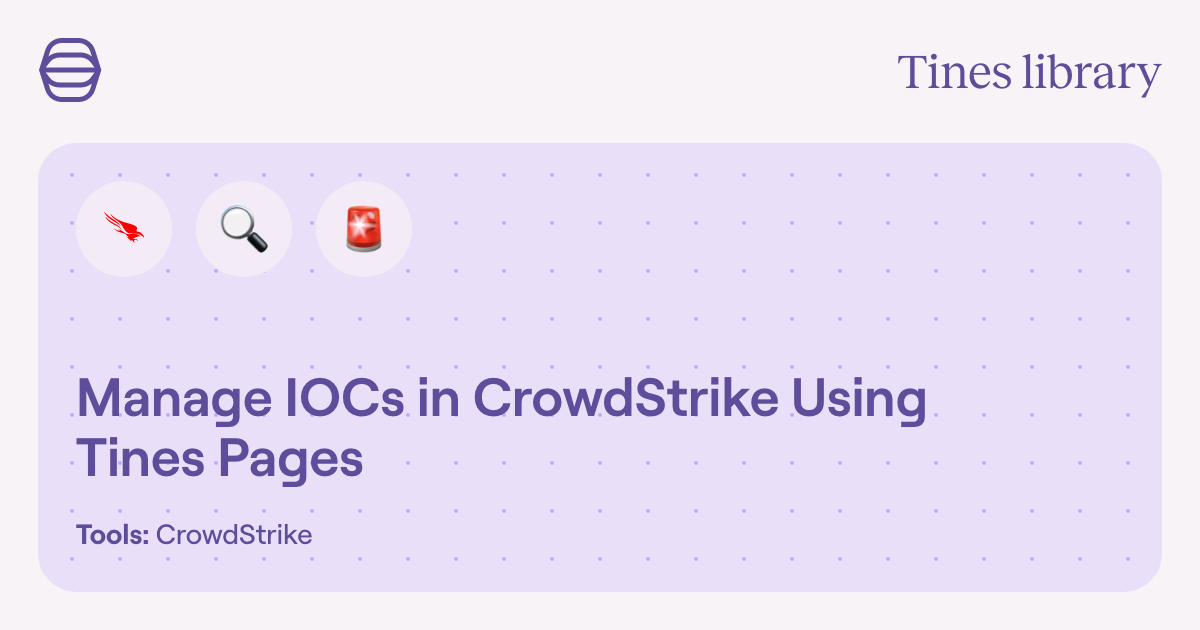 Manage IOCs in CrowdStrike Using Tines Pages | Library | Tines