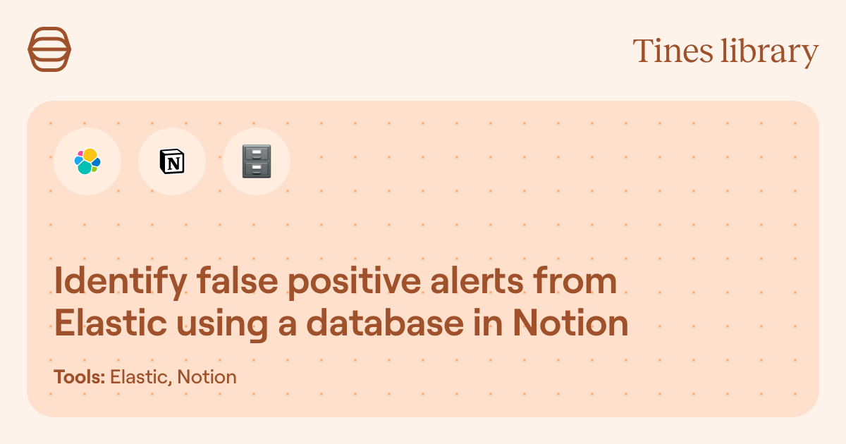 Identify false positive alerts from Elastic using a database in Notion ...