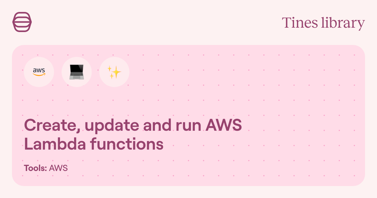 Create Update And Run Aws Lambda Functions Library Tines 