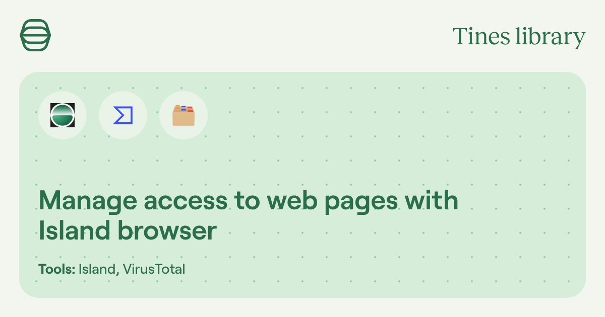 Manage access to web pages with Island browser | Library | Tines