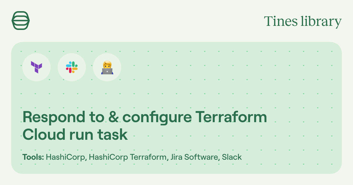 Respond to & configure Terraform Cloud run task | Library | Tines
