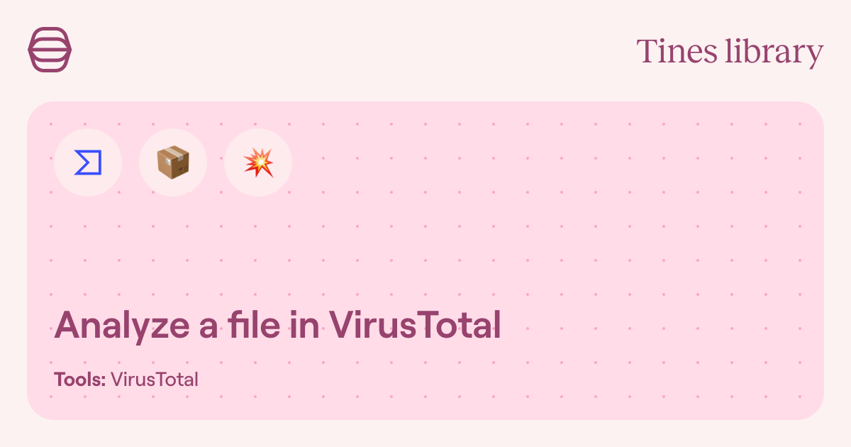 Analyze a file in VirusTotal | Library | Tines