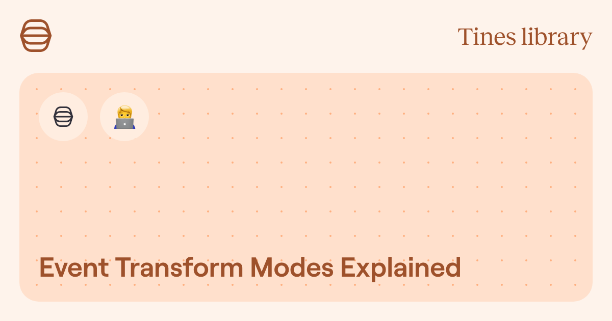 Event Transform Modes Explained | Library | Tines