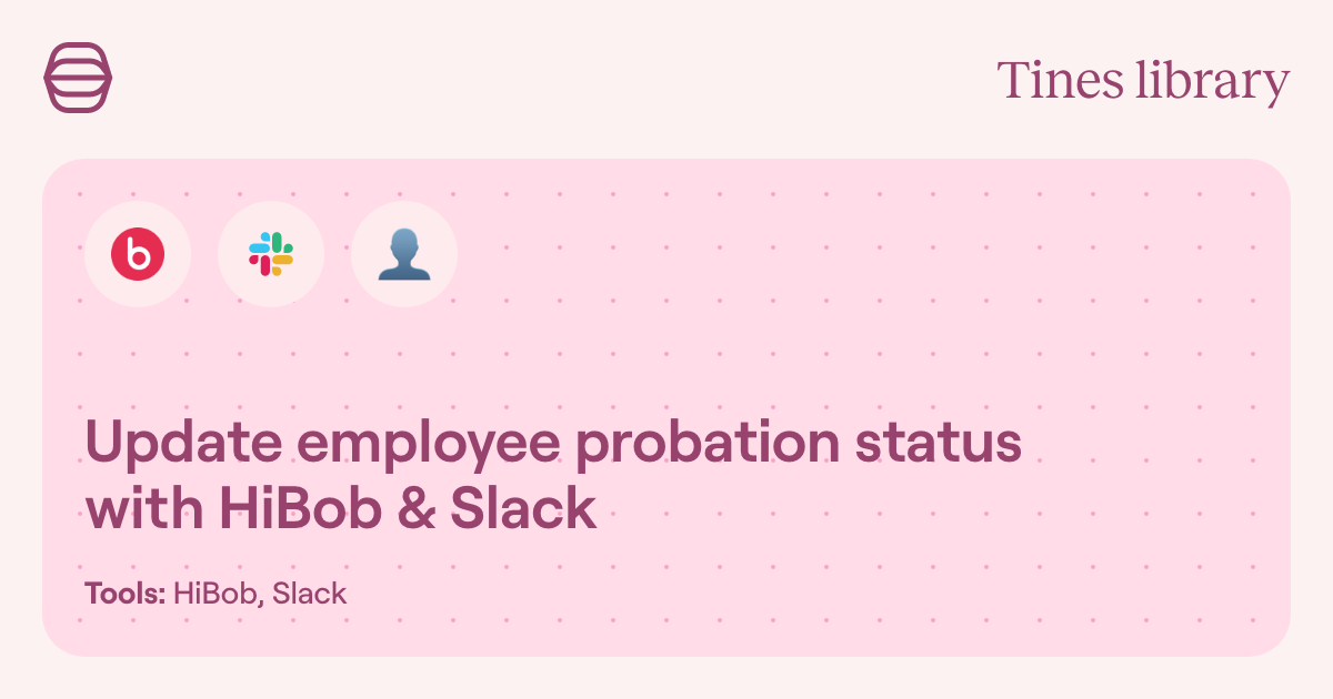 Update employee probation status with HiBob & Slack | Library | Tines
