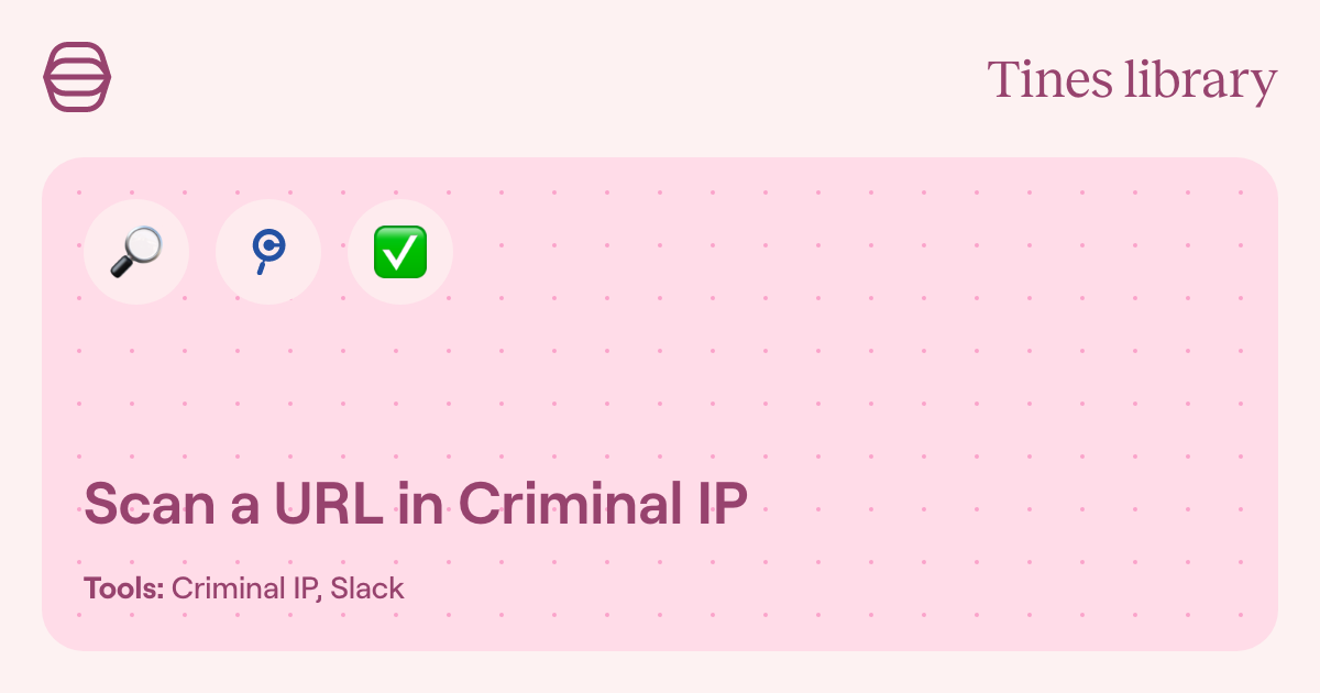 Scan a URL in Criminal IP | Library | Tines
