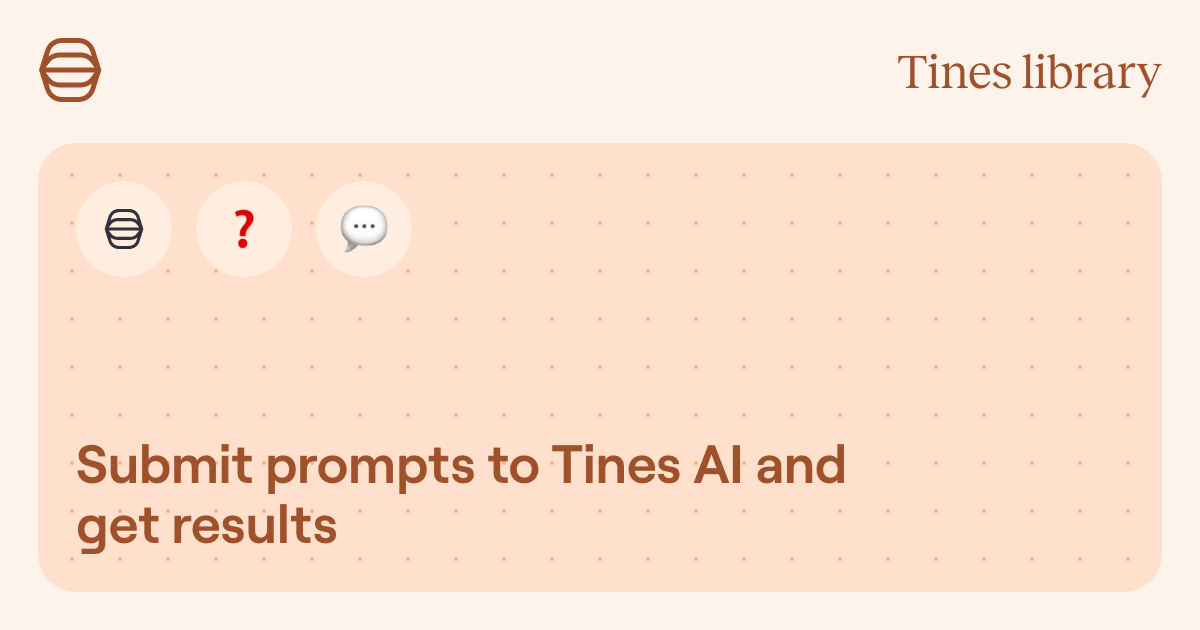 Submit prompts to Tines AI and get results | Library | Tines