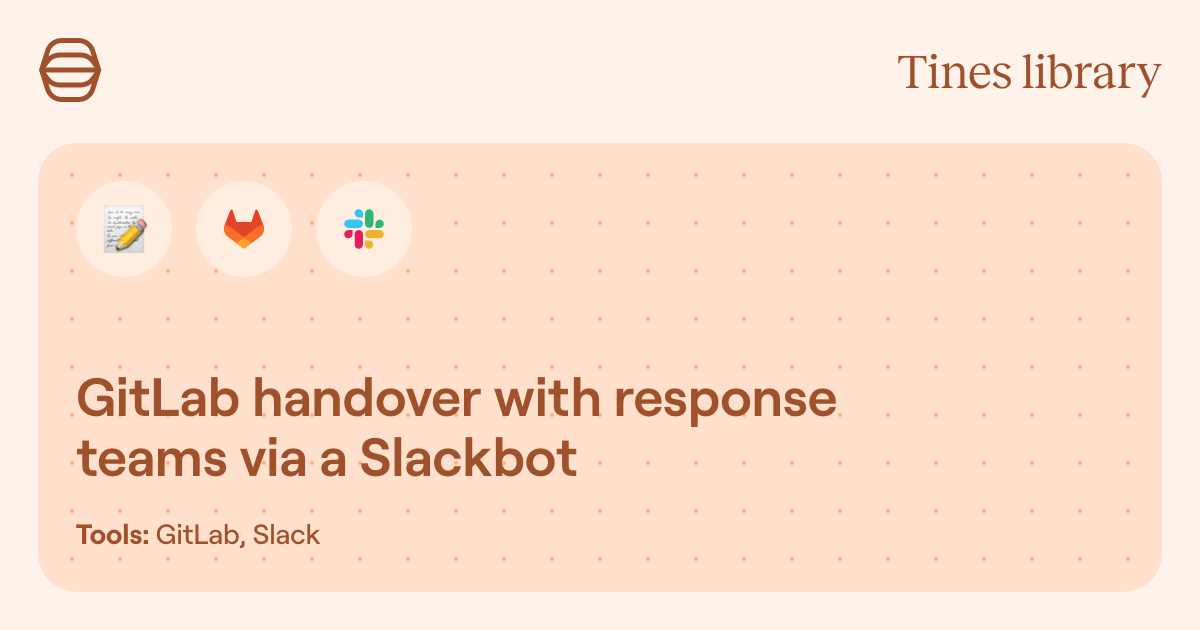 GitLab handover with response teams via a Slackbot | Library | Tines