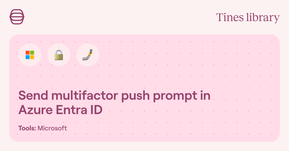 Send multifactor push prompt in Azure Entra ID | Library | Tines