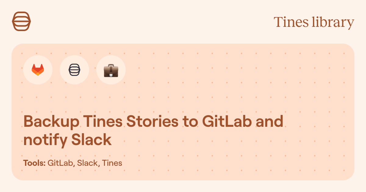 Backup Tines Stories to GitLab and notify Slack | Library | Tines