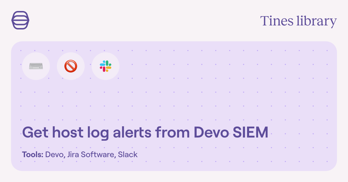 Get host log alerts from Devo SIEM | Library | Tines