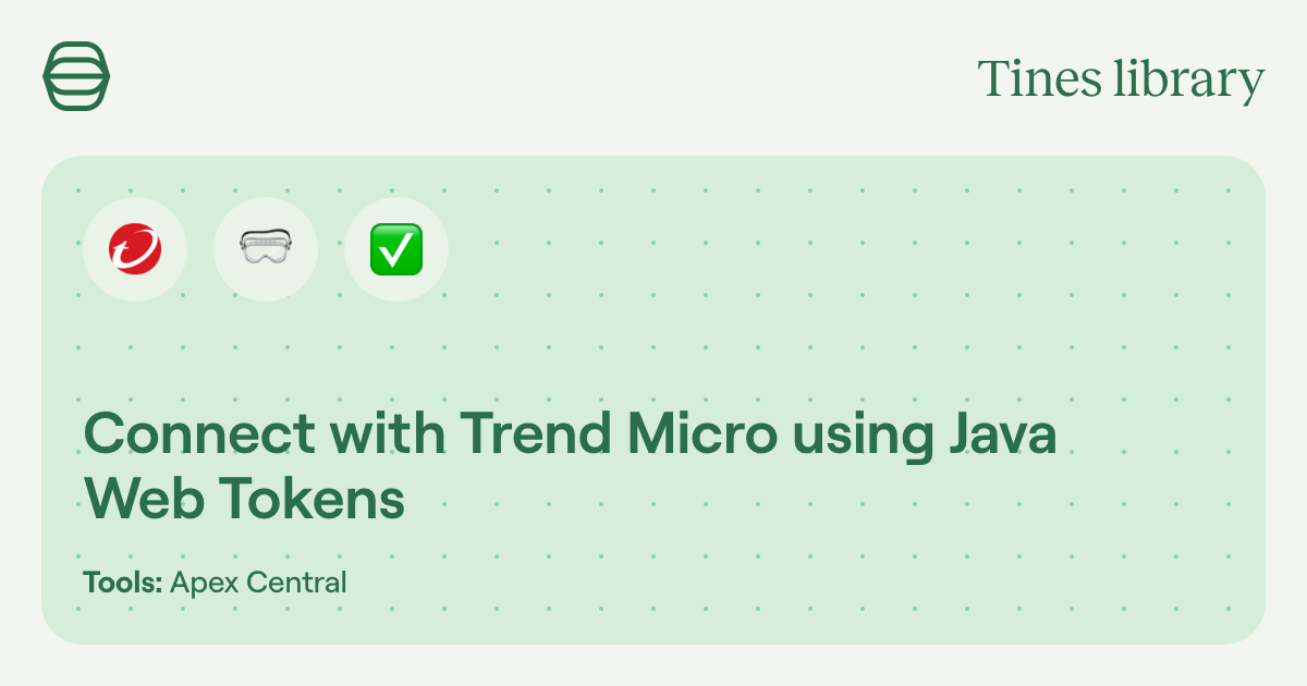 Connect with Trend Micro using Java Web Tokens | Library | Tines