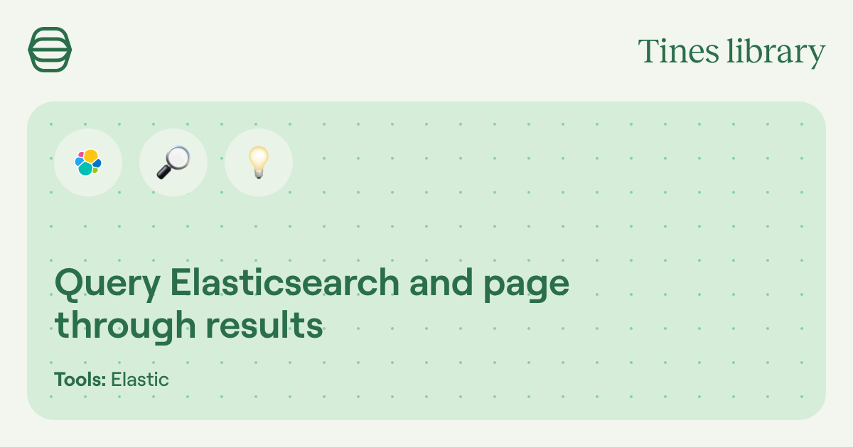 Query Elasticsearch and page through results | Library | Tines