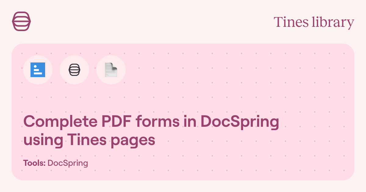 Complete PDF forms in DocSpring using Tines pages | Library | Tines
