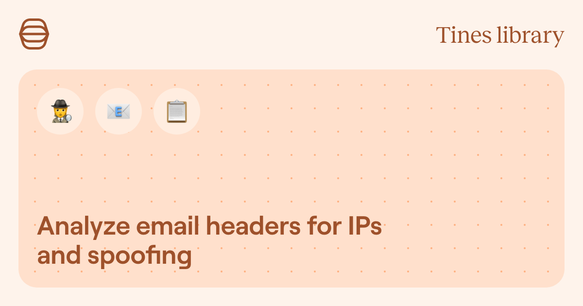 Analyze email headers for IPs and spoofing | Library | Tines