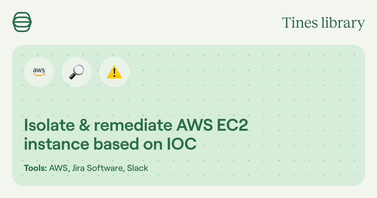 Isolate & remediate AWS EC2 instance based on IOC | Library | Tines