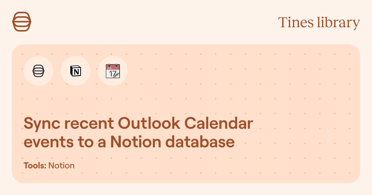 Sync recent Outlook Calendar events to a Notion database | Library | Tines