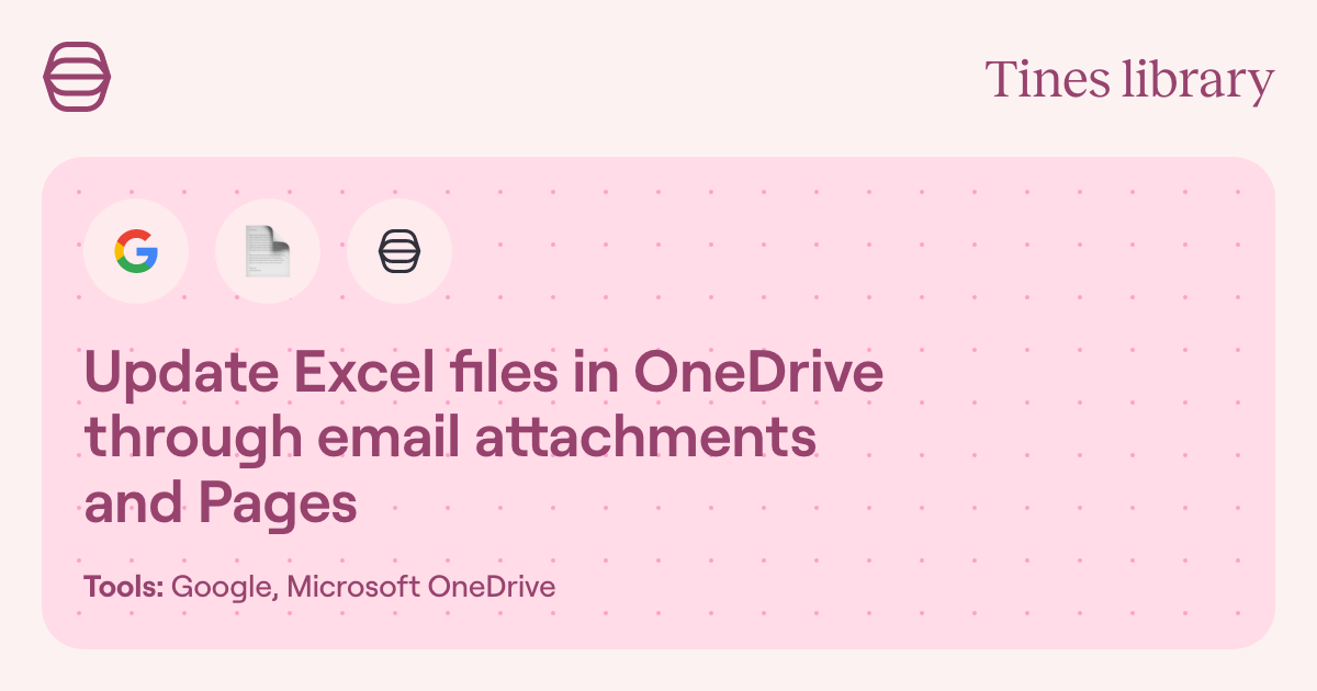 Update Excel files in OneDrive through email attachments and Pages | Library | Tines