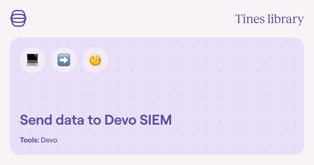 Send data to Devo SIEM | Library | Tines