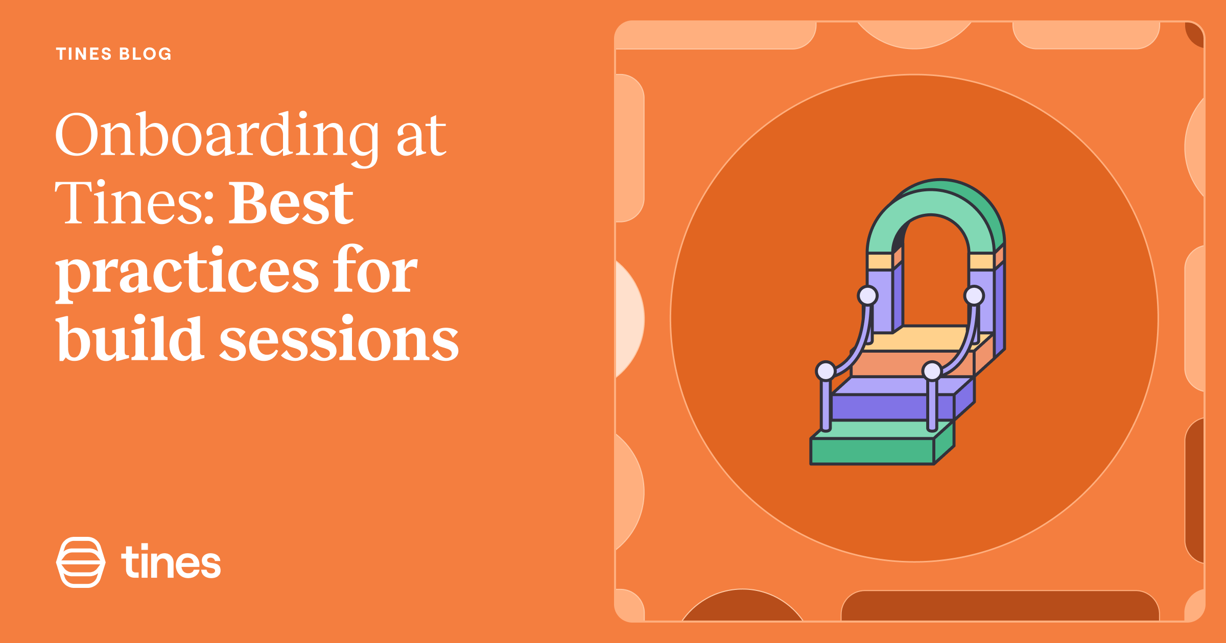 Onboarding at Tines: best practices for build sessions | Tines