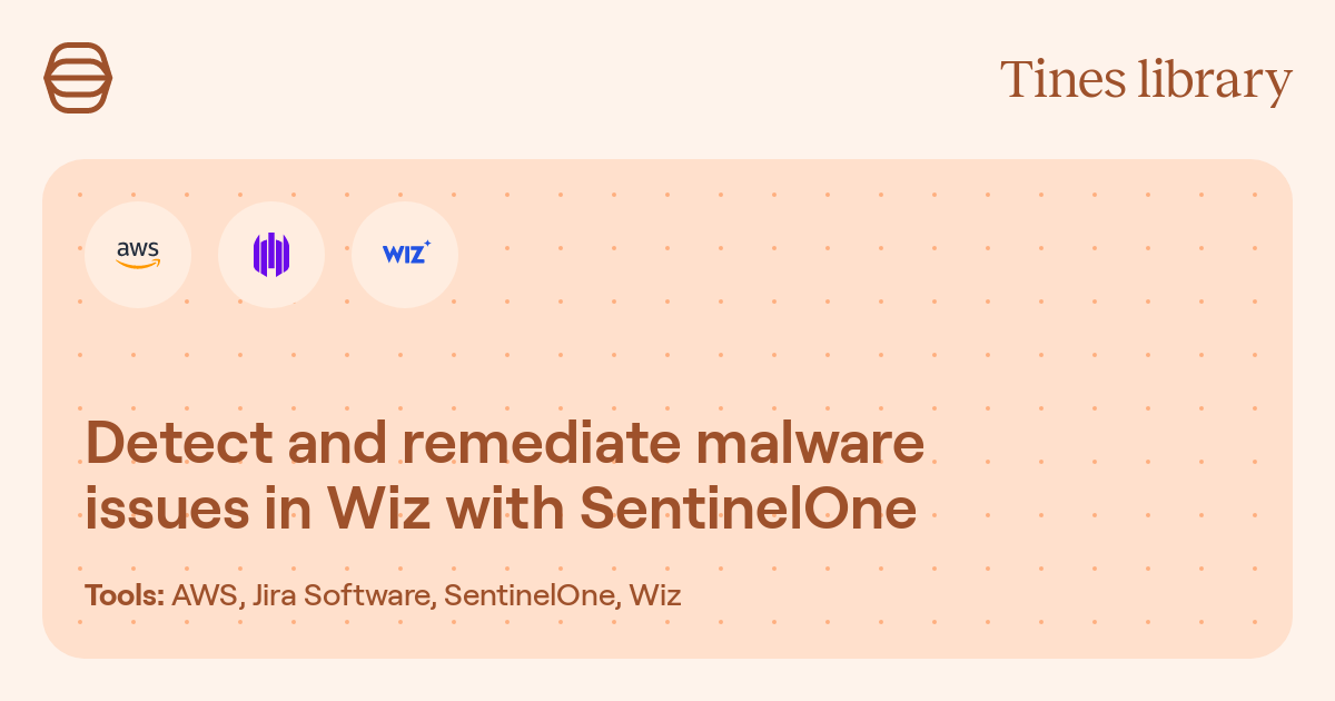 Detect and remediate malware issues in Wiz with SentinelOne | Library | Tines