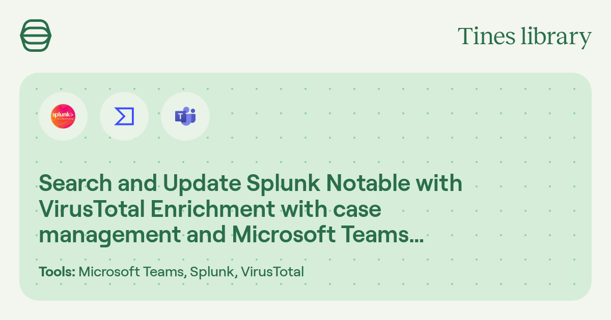 Search and Update Splunk Notable with VirusTotal Enrichment with case ...