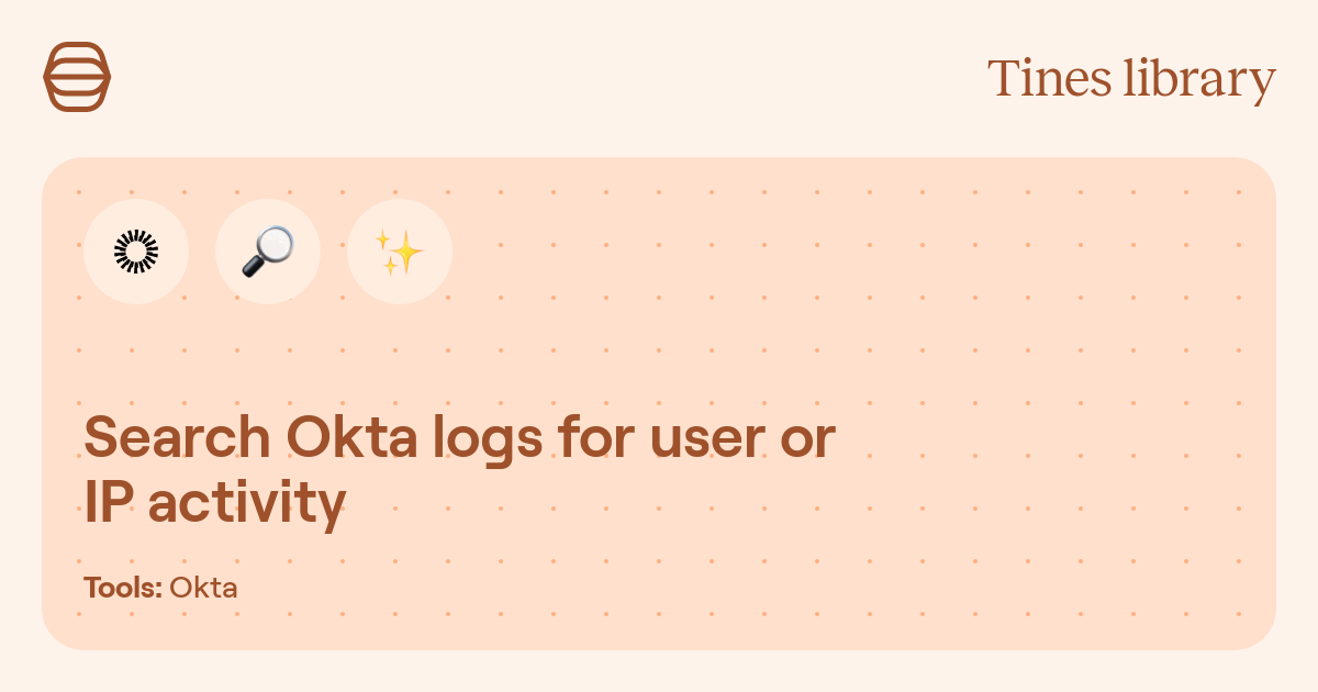 Search Okta logs for user or IP activity | Library | Tines