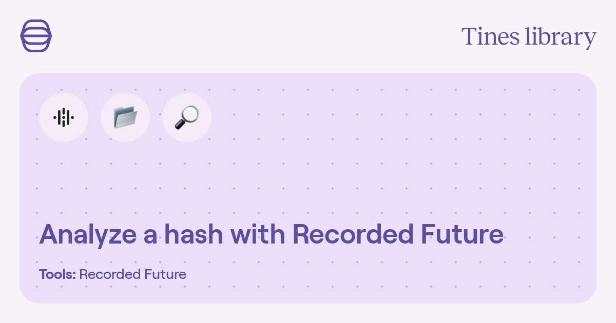 Analyze a hash with Recorded Future | Library | Tines