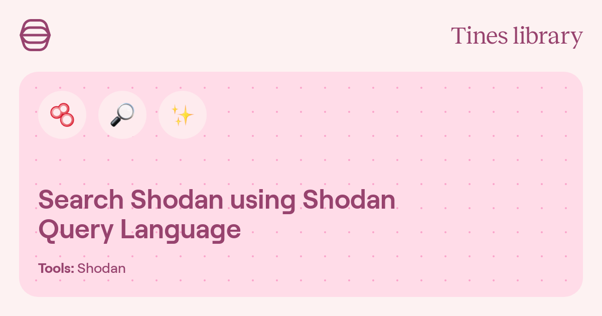 Search Shodan using Shodan Query Language | Library | Tines