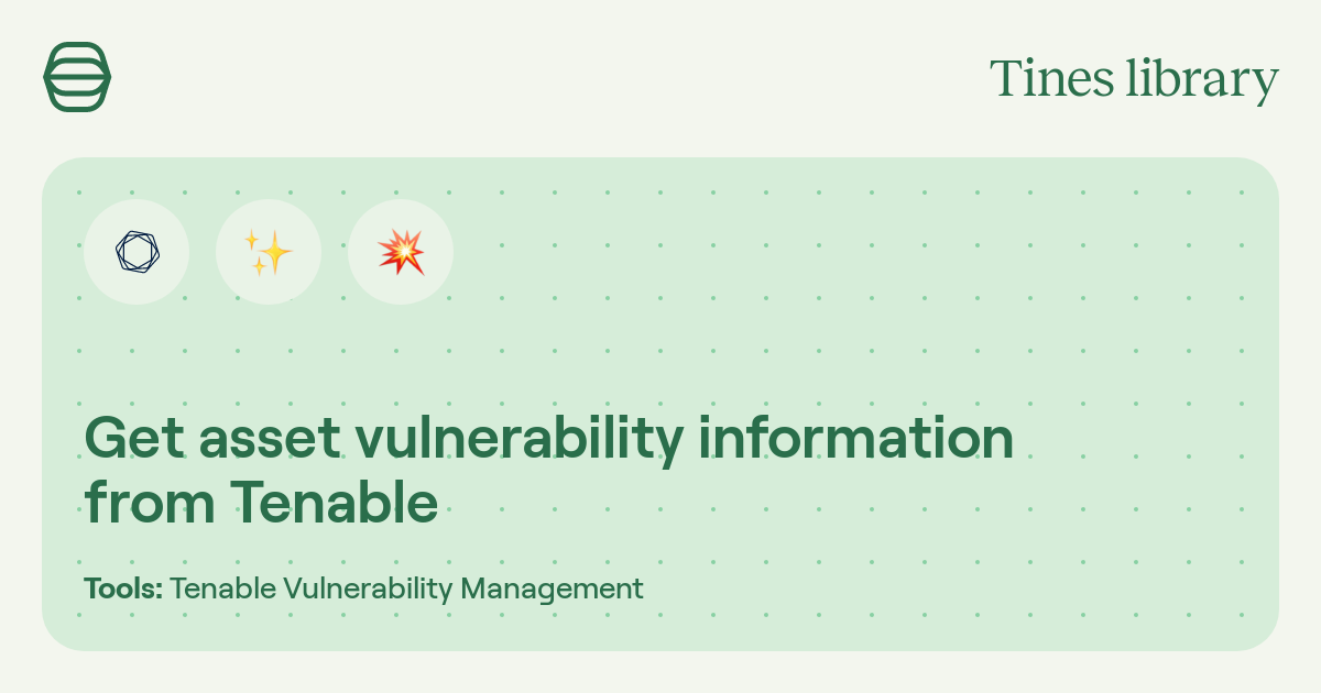 Get asset vulnerability information from Tenable | Library | Tines