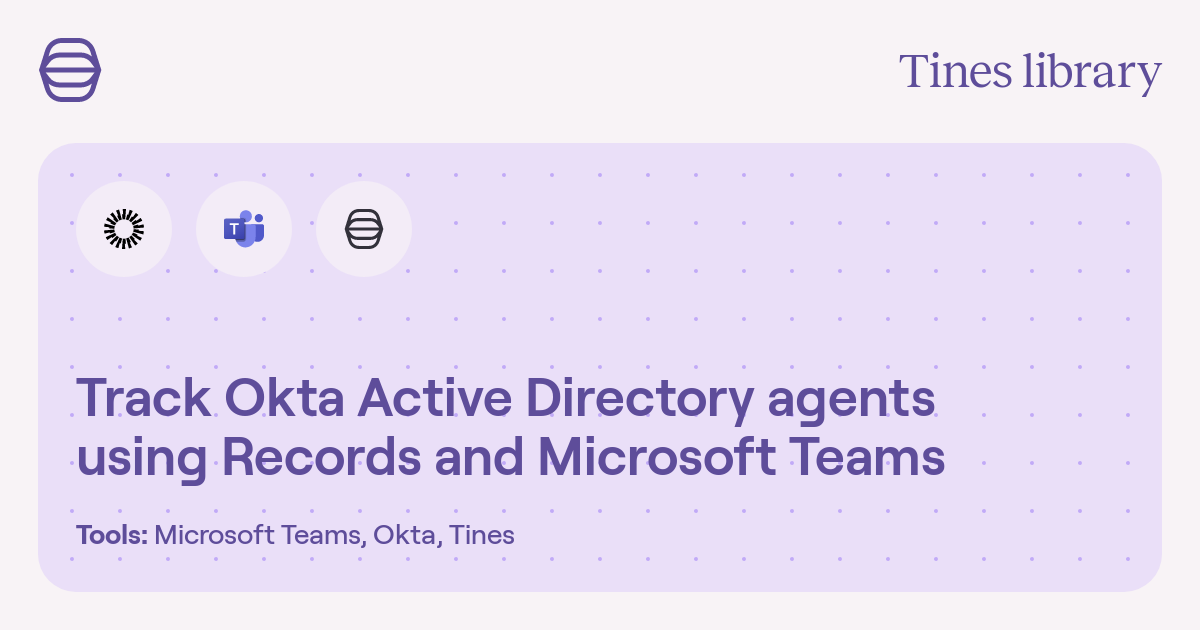 Track Okta Active Directory agents using Records and Microsoft Teams ...