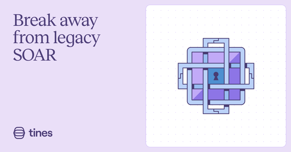 Break away from legacy SOAR | Tines