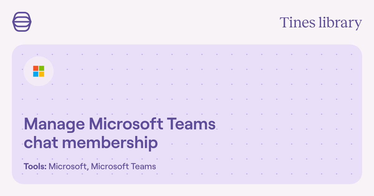 Manage Microsoft Teams chat membership | Library | Tines