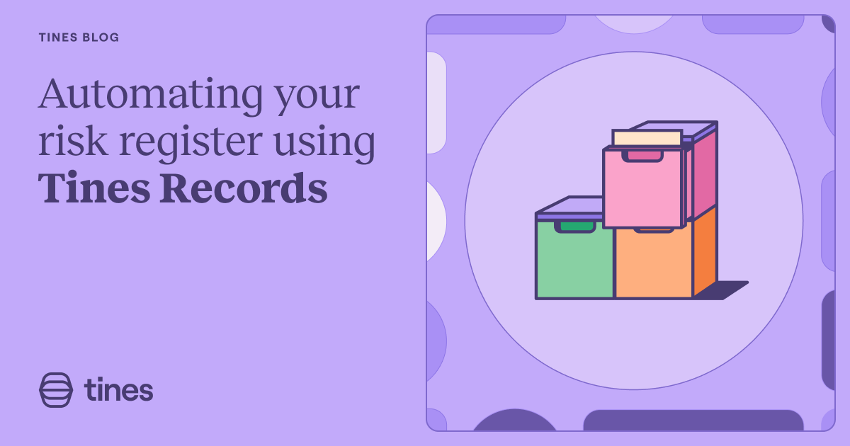 Automating your risk register using Tines Records | Tines