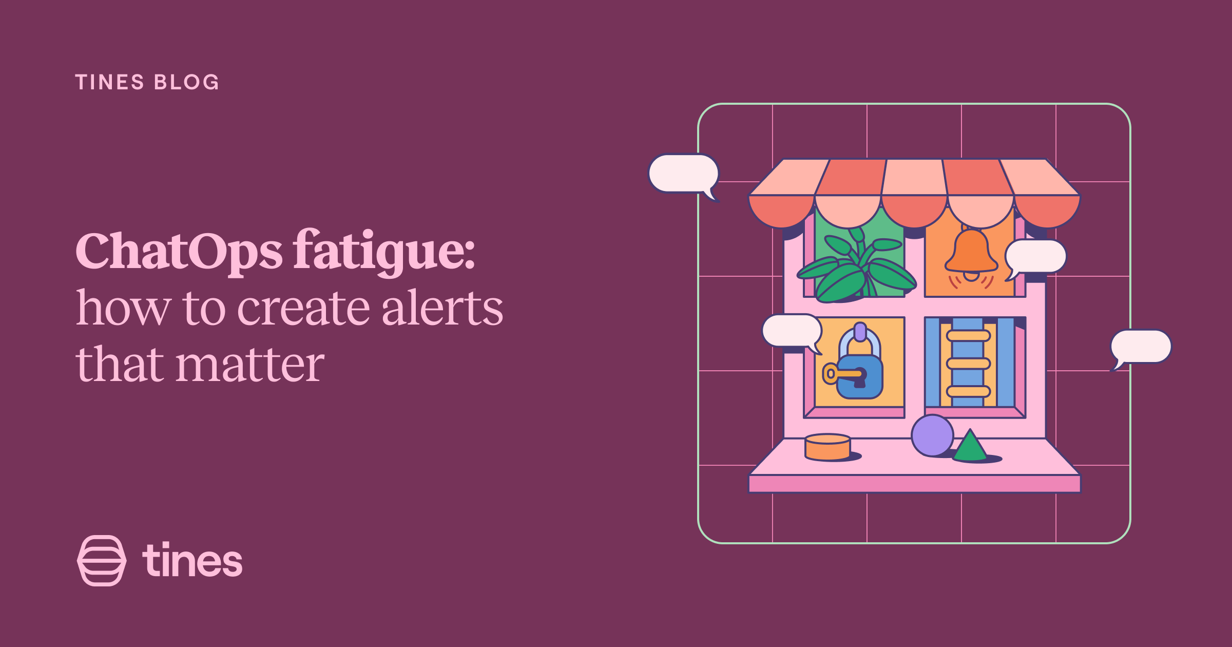 ChatOps fatigue: how to create alerts that matter | Tines