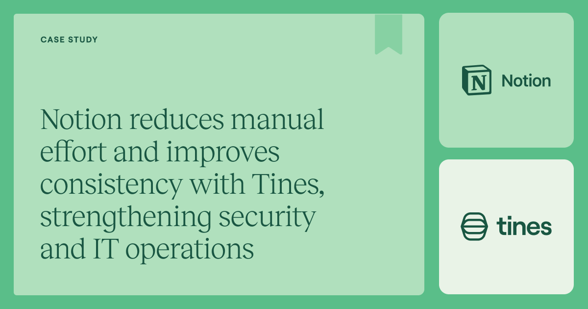 Notion reduces manual effort and improves consistency with Tines ...
