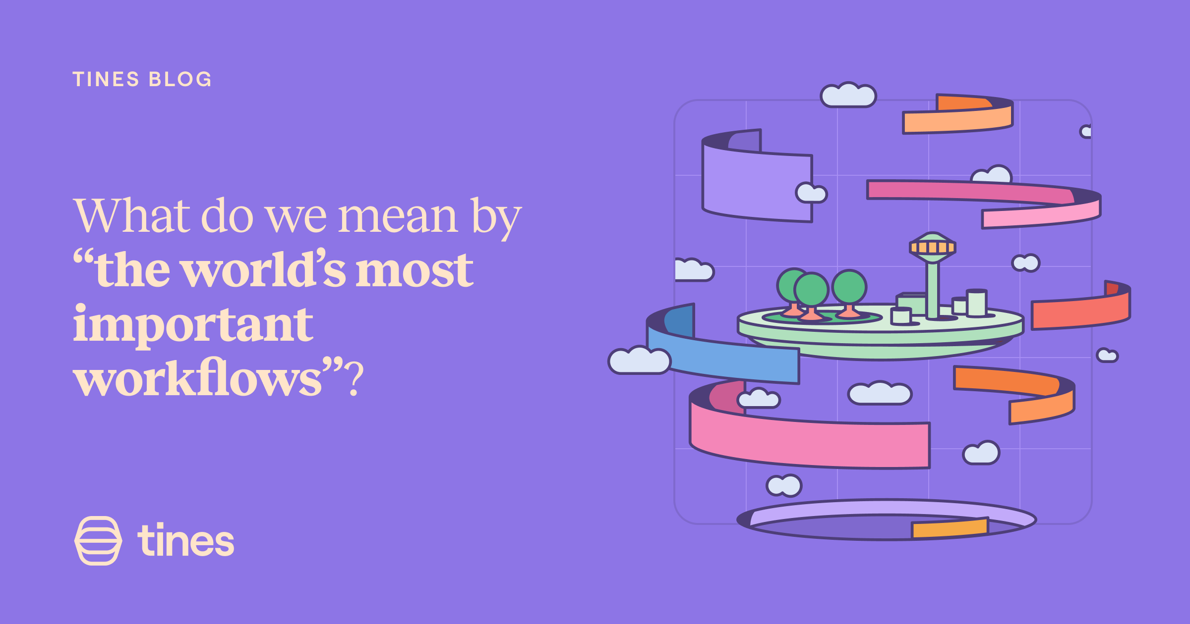 What We Mean by the World’s Most Important Workflows | Tines