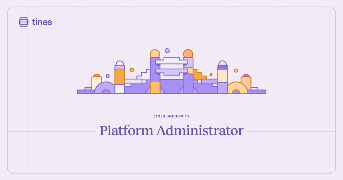 Platform Administrator learning path | Tines University