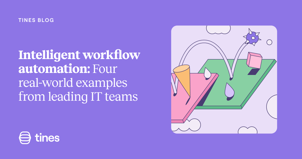 IT Workflow Automation: 4 examples from teams that got it right | Tines